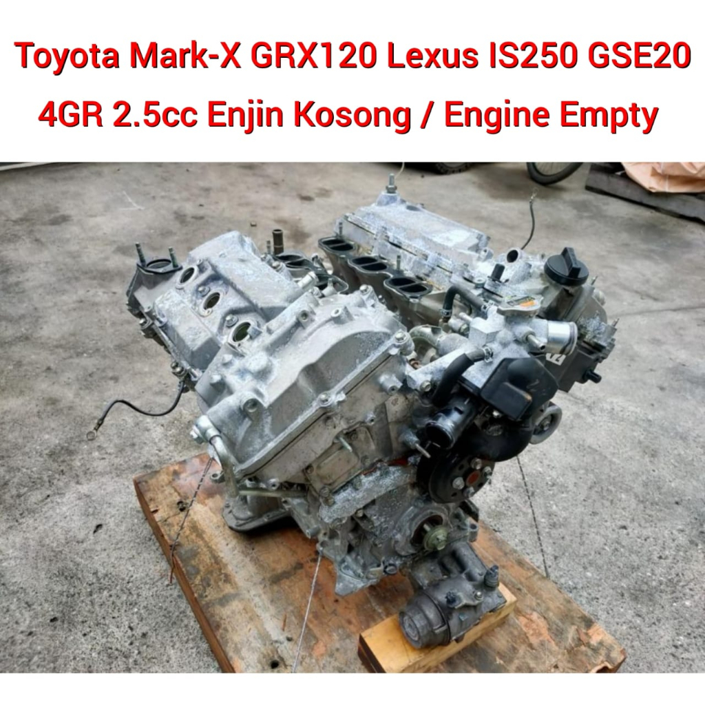 Toyota Mark-X GRX120 Lexus IS250 GSE20 4GR 2.5cc Enjin Kosong / Empty Engine | Shopee Malaysia