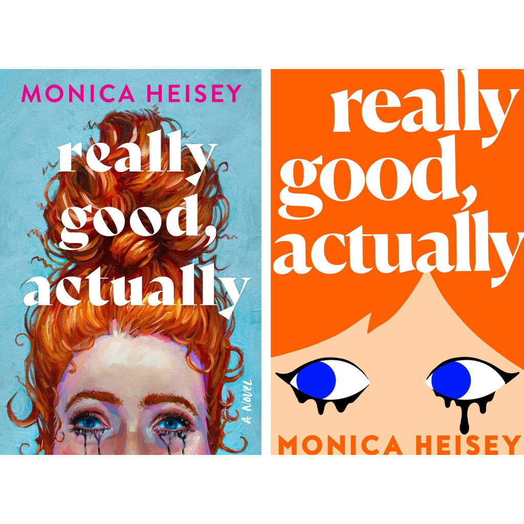 Really Good, Actually by Monica Heisey (One of the most hotly ...