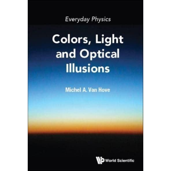 Everyday Physics: Colors, Light And Optical Illusions - 9789811239311 ...