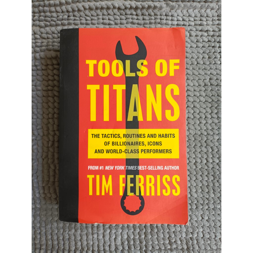 Tools of Titans: The Tactics, Routines, and Habits of Billionaires ...