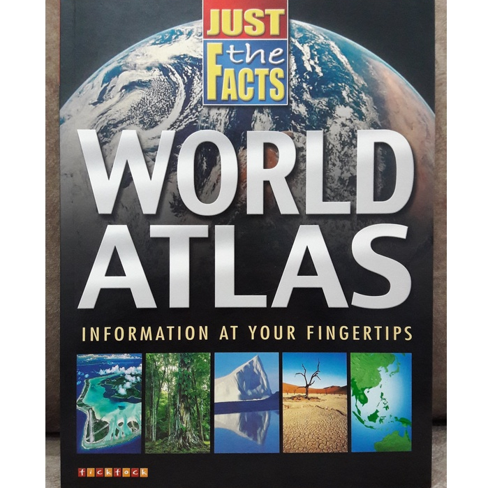 WORLD ATLAS / JUST THE FACTS / INFORMATION AT YOUR FINGERTIPS / ATLAS ...