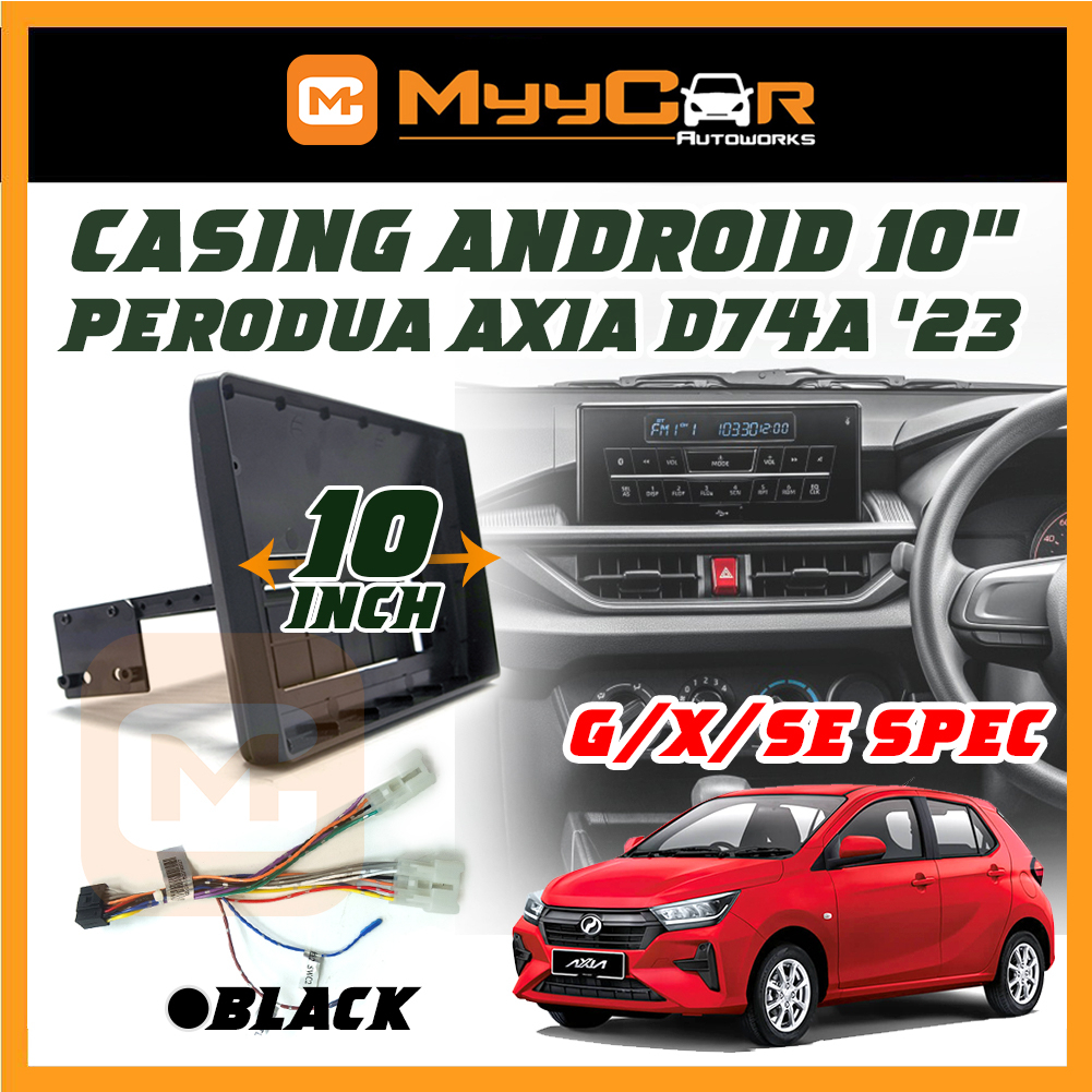 Perodua AXIA 2023 G/X/SE Spec D74A Android Player Casing 10" inch with ...