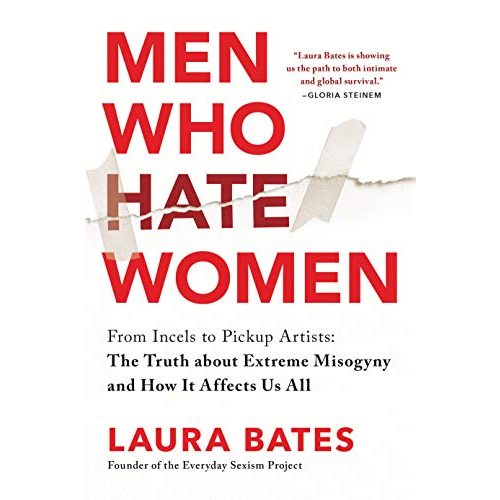 Men Who Hate Women: From incels to pickup artists, the truth about ...