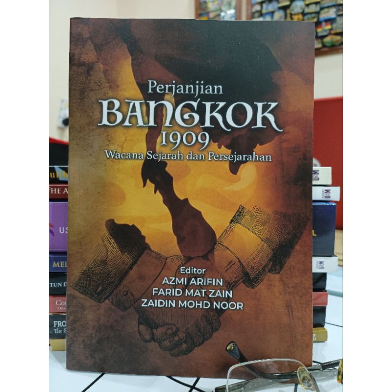 ZBH. Perjanjian Bangkok 1909: Wacana Sejarah dan Pensejarahan. Ed. Azmi ...