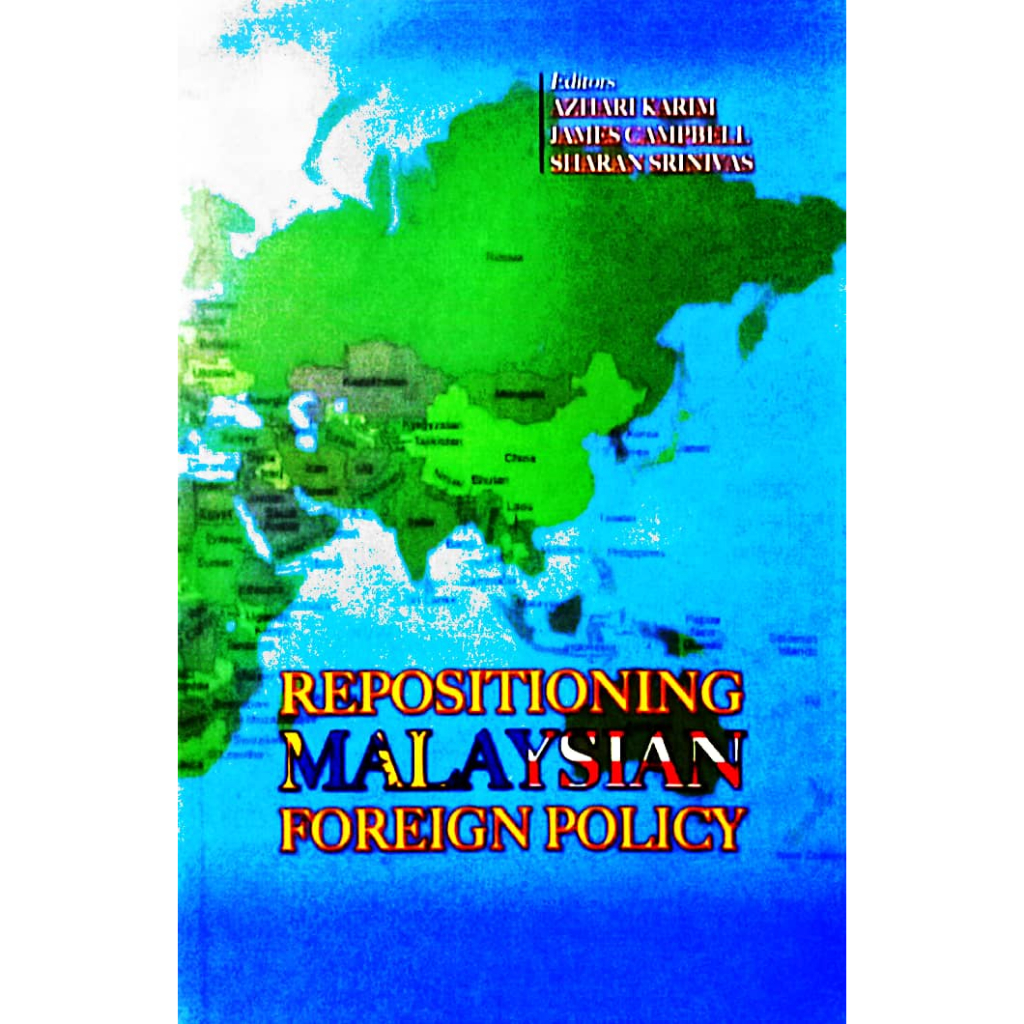 REPOSITIONING MALAYSIAN FOREIGN POLICY, Azhari karim, James Campbell ...