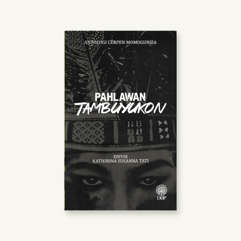 PAHLAWAN TAMBUYUKON (Antologi Cerpen Momogunsia) | Bundusan Books ...