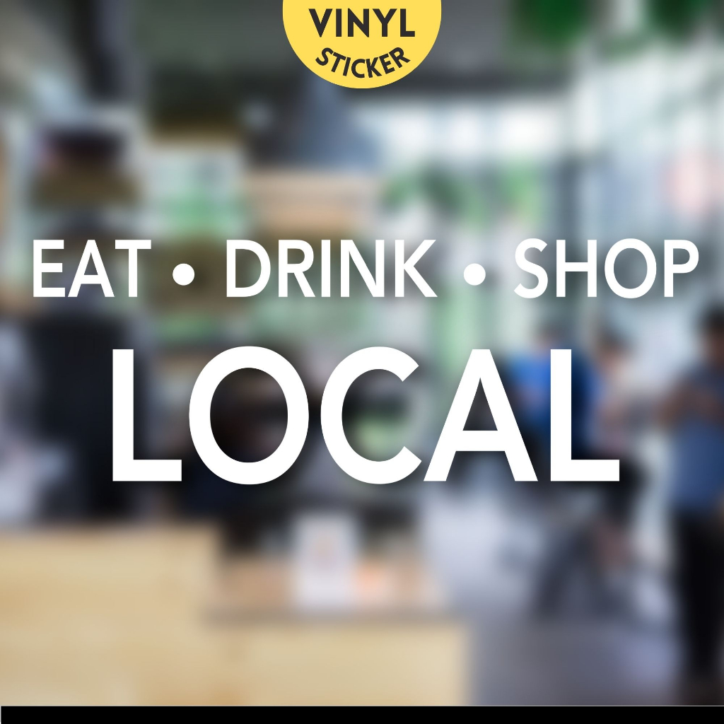 (Ready Made) EAT DRINK SHOP LOCAL / PROMO IDEAS / KEDAI BARU - Vinyl ...
