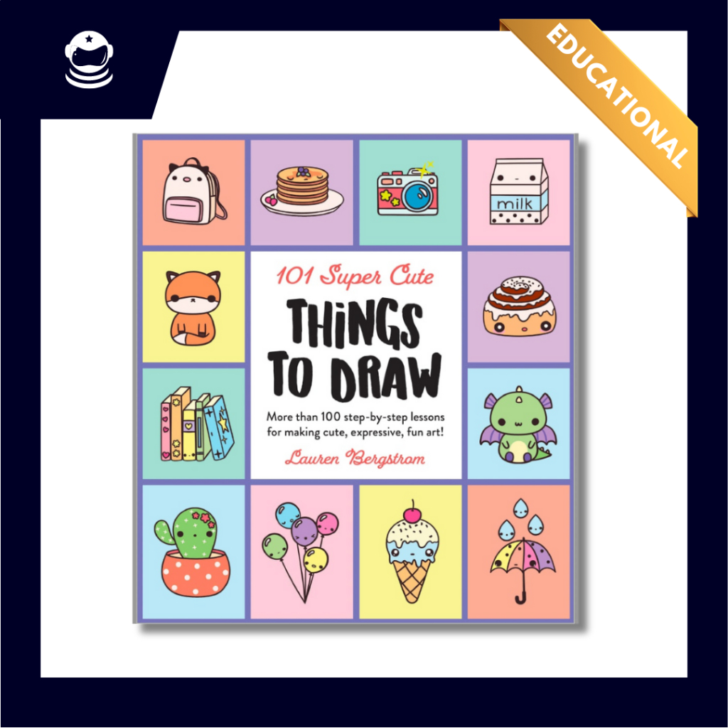 101 Super Cute Things to Draw: More than 100 step-by-step lessons by ...