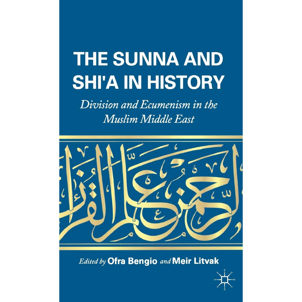 The Sunna and Shi'a in History Division and Ecumenism in the Muslim ...