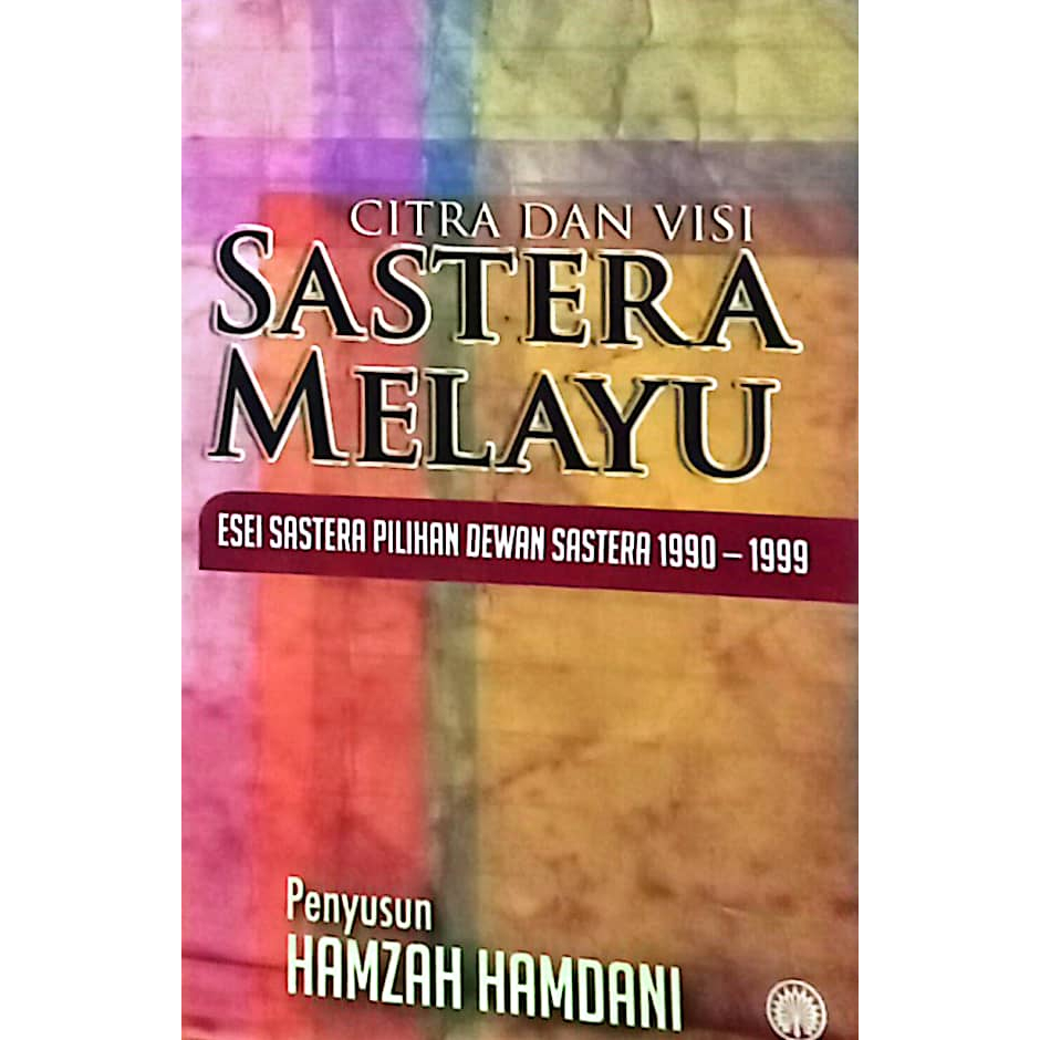 CITRA DAN VISI SASTERA MELAYU, Edisi Sastera Pilihan Dewan Sastera 1990 ...