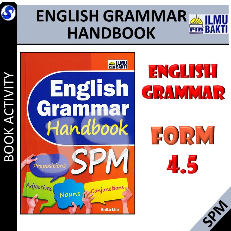 ENGLISH GRAMMAR HANDBOOK SPM / FORM 4.5 - PENERBIT ILMU BAKTI (2022/ ...