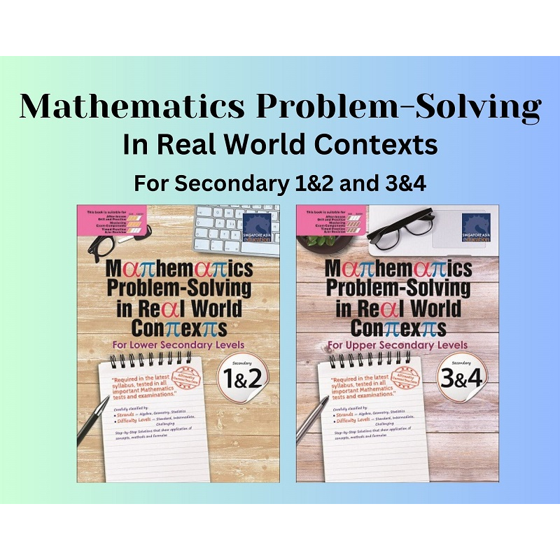 Singapore Syllabus (SAP) - Mathematics Problem-solving in Real World Contexts for Lower/Upper ...