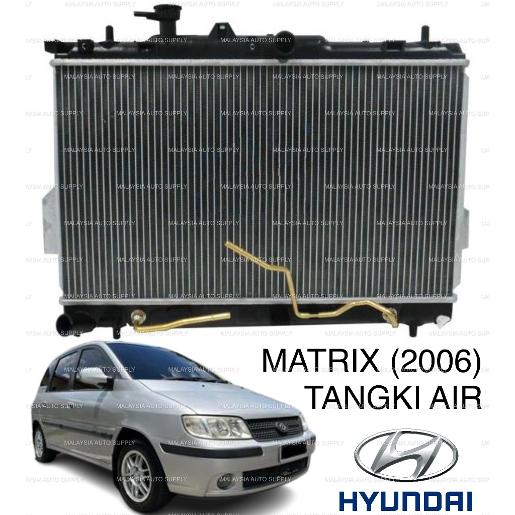 HYUNDAI MATRIX ( 2006 ) - RADIATOR (NEW) AUTO TANGKI AIR 2007 2008 2009 ...