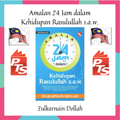 PTS | Amalan 24 Jam dalam Kehidupan Rasulullah s.a.w. - Edisi Kemas ...