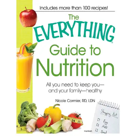 The Everything Guide to Nutrition All You Need to Keep You - and Your ...