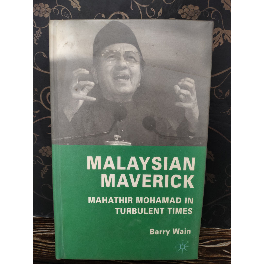 Malaysian Maverick - Mahathir Mohamad in Turbulent Times - Barry Wain ...