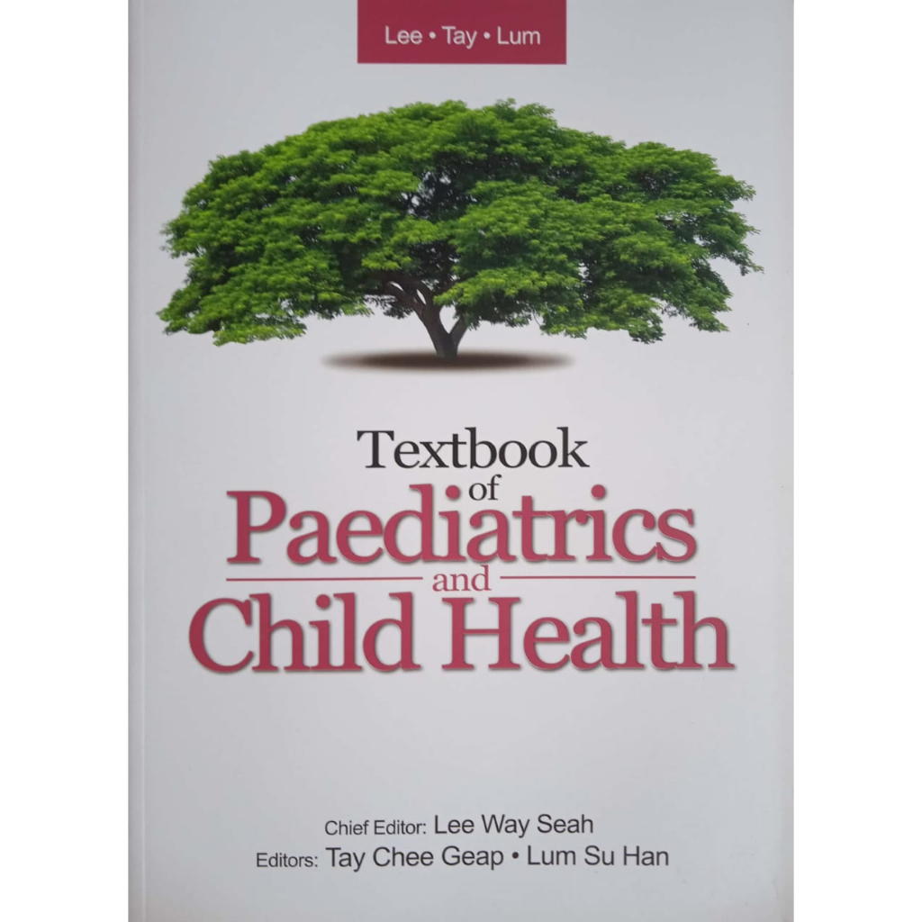 TEXTBOOK OF PAEDIATRICS AND CHILD HEALTH, Lee Way Seah, Tay Chee Geap ...