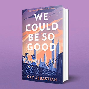 We Could Be So Good by Cat Sebastian (Author Perfect Crimes of Marian ...