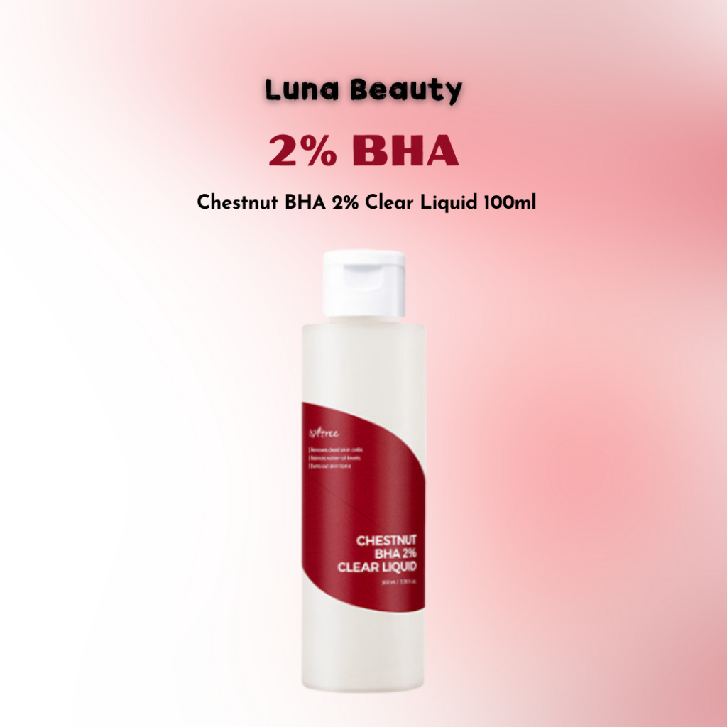 [Isntree] Chestnut BHA 2% Clear Liquid 100ml | Shopee Malaysia