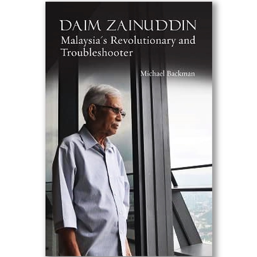 Daim Zainuddin: Malaysia's Revolutionary and Troubleshooter by Michael ...