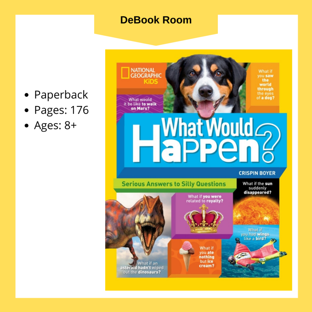 National Geographic Kids : What Would Happen? Serious Answers to Silly ...