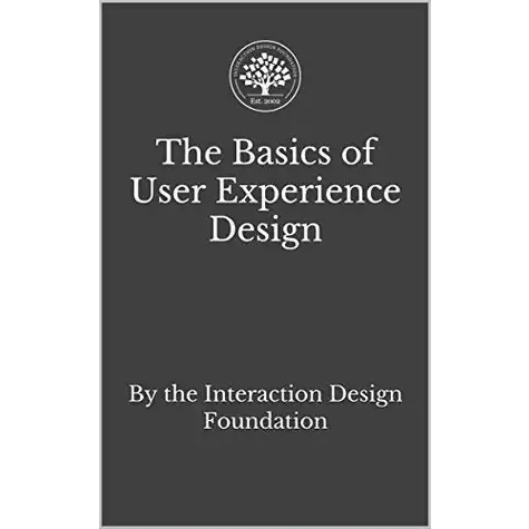 The Basics of User Experience Design: A UX Design Book by the Interaction Design Foundation ...