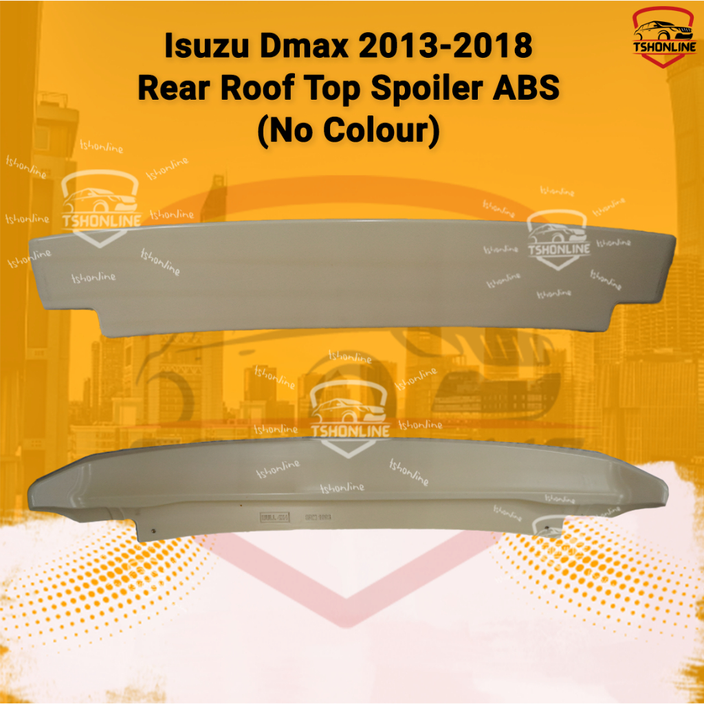 Isuzu Dmax 2013-2018 Rear Roof Top Spoiler (No Colour) ABS/ D-max Rear ...