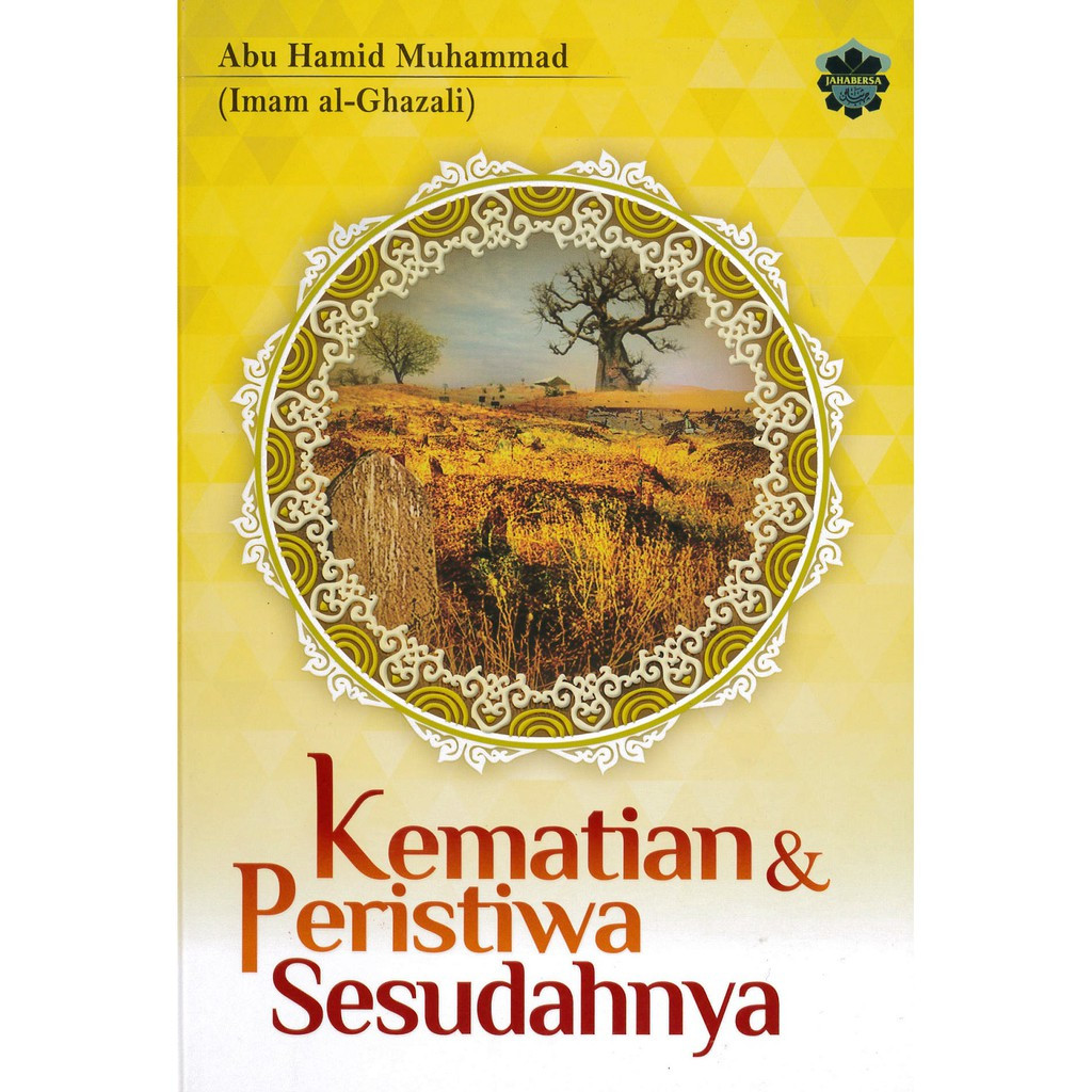 Kematian & Peristiwa Sesudahnya - Abu Hamid Muhammad ( Imam Al ...