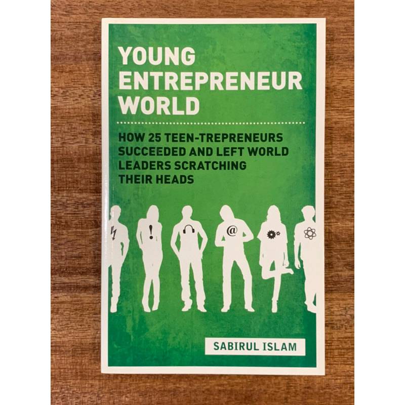 Young Entrepreneur World:How 25 TeenTrepreneurs Succeeded and Left World Leaders Scratching ...