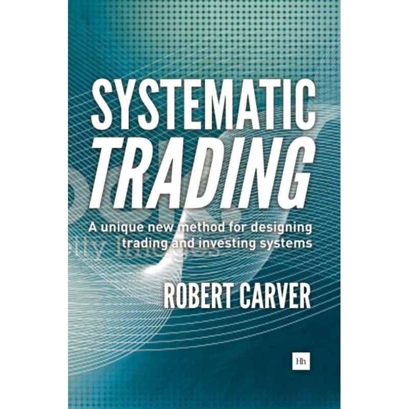 Systematic Trading: A unique new method for designing trading and investing systems | Shopee ...