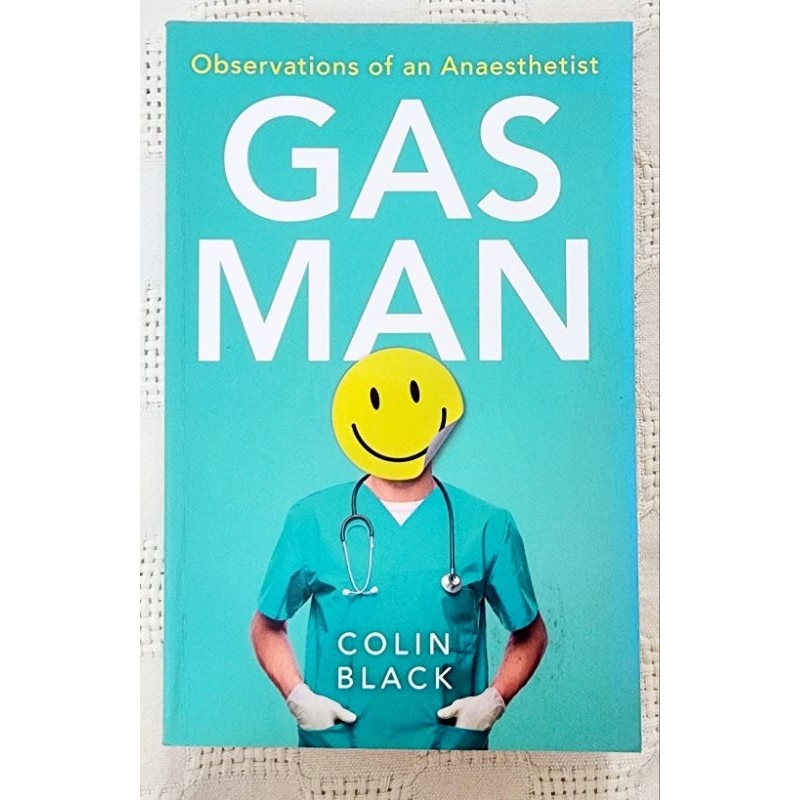 MBH | GAS MAN: OBSERVATIONS OF AN ANAESTHETIST by Colin Black (Memoir ...