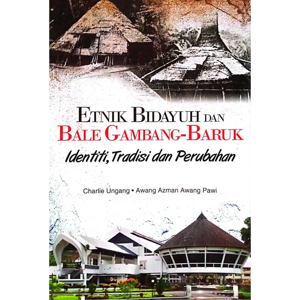 ETNIK BIDAYUH DAN BALE GAMBANG-BARUK Identiti, Tradisi Dan Perubahan (U ...