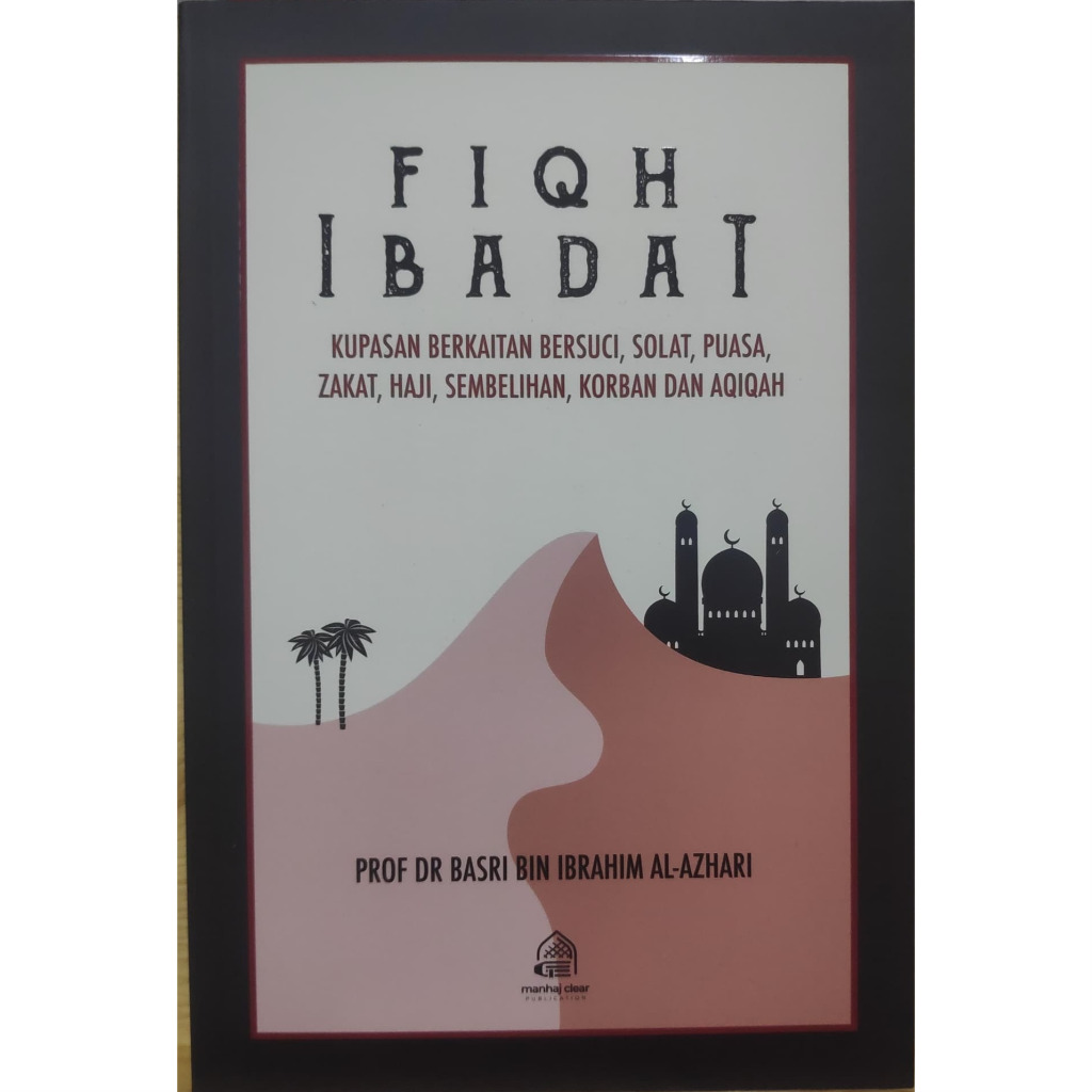 FIQH IBADAH - Kupasan Berkaitan Bersuci, Solat, Puasa, Zakat, Haji ...