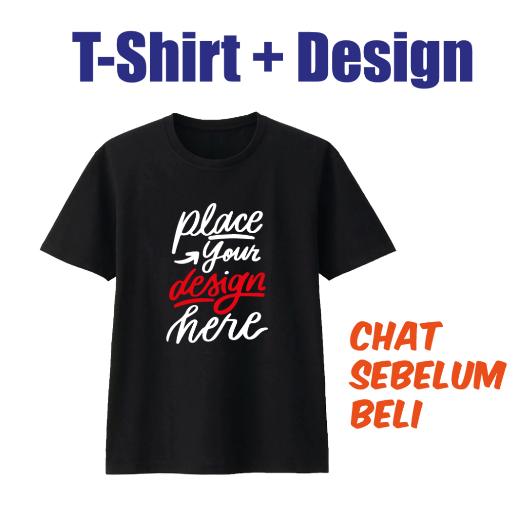 PRINT YOUR DESIGN HERE Custom Print T-Shirt Baju Design Sendiri ...