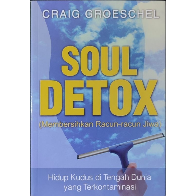 SOUL DETOX - MEMBERSIHKAN RACUN-RACUN JIWA (Hidup Kudus di Tengah Dunia ...