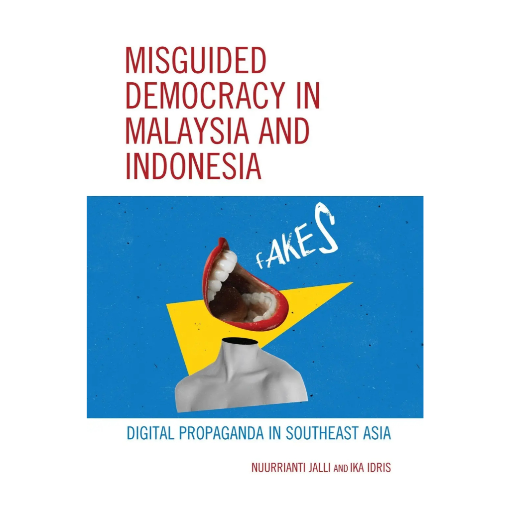 Misguided Democracy In Malaysia And Indonesia: Digital Propaganda In ...