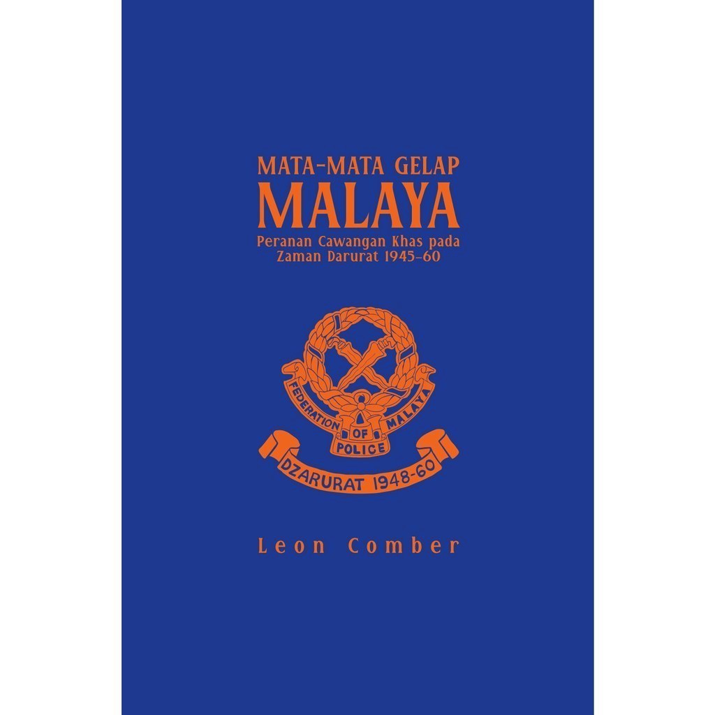 Mata-mata Gelap Malaya : Peranan Cawangan Khas pada Zaman Darurat 1945 ...