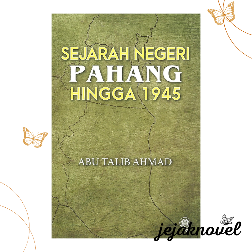 Sejarah Negeri Pahang Hingga 1945 | Abu Talib Ahmad | Sejarah | DBP ...