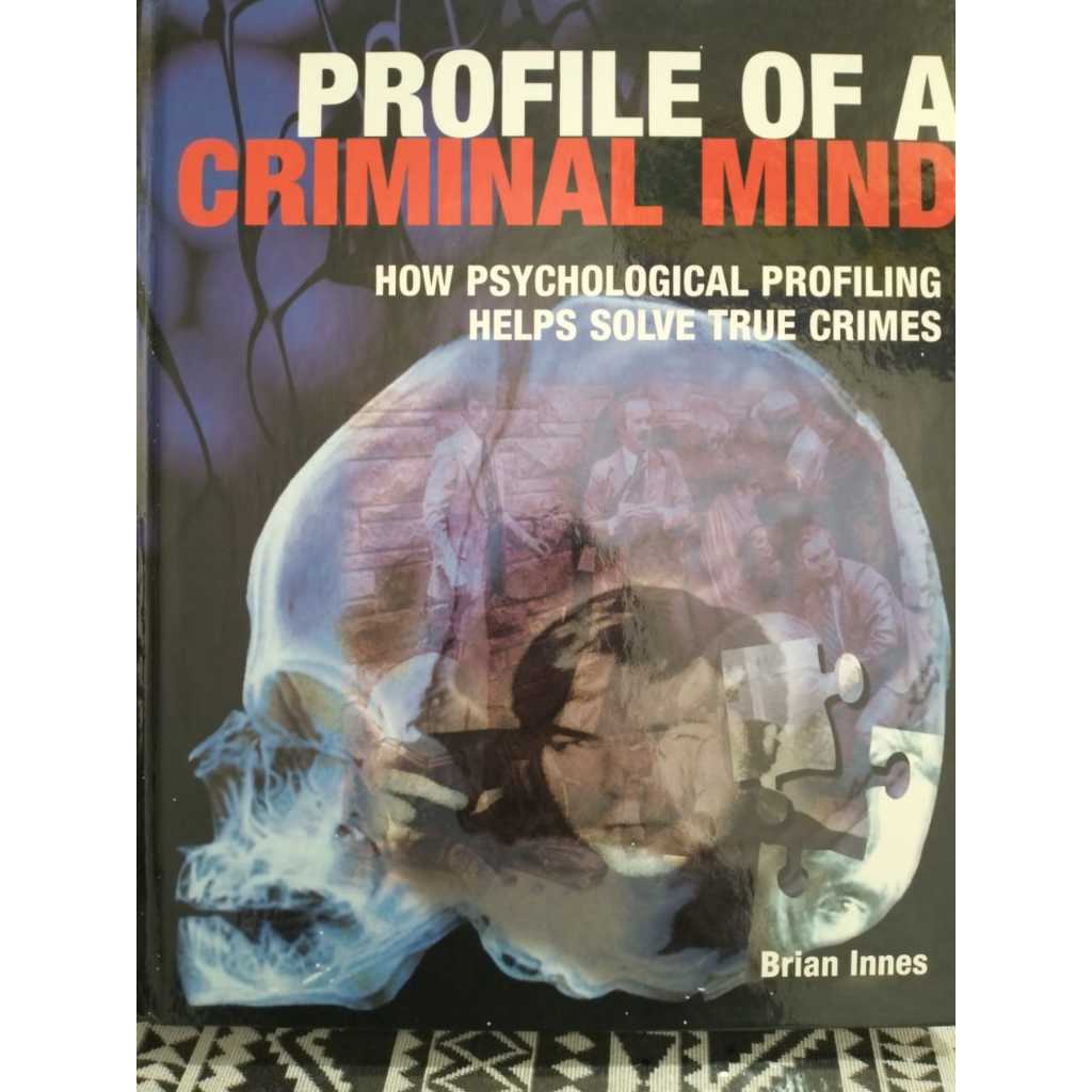 Profile of a Criminal Mind: How Psychological Profiling Helps Solve ...
