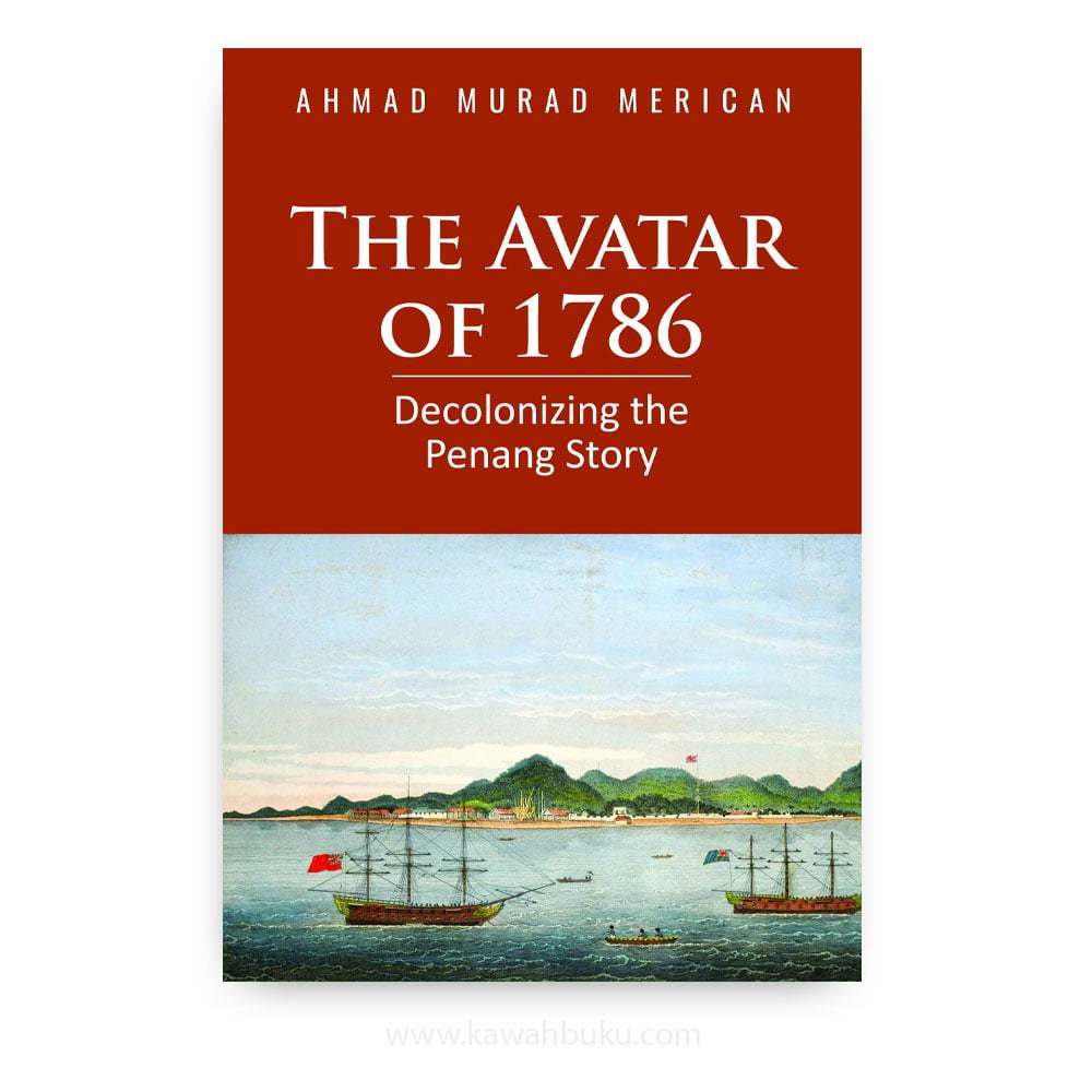 The Avatar Of 1786 : Decoloning the Penang Story - Ahmad Murad Merican ...