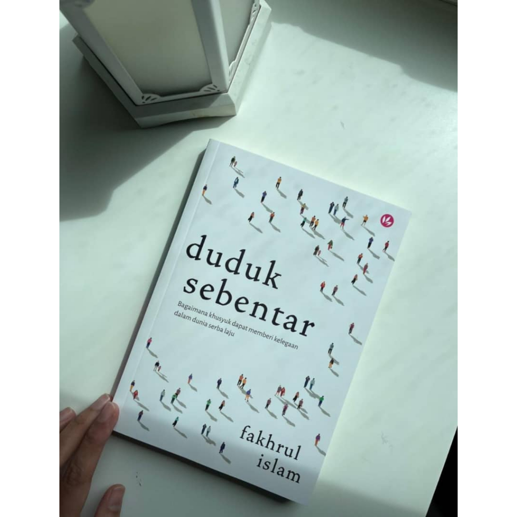 NEW ARRIVAL : DUDUK SEBENTAR : Bagaimana Khusyuk Dapat Memberi Kelegaan ...