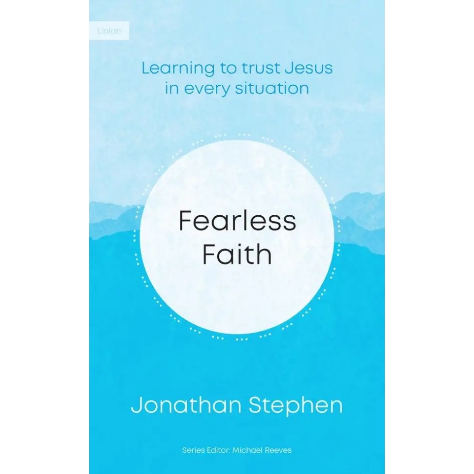 Fearless Faith - Learning to trust Jesus in every situation [Union ...