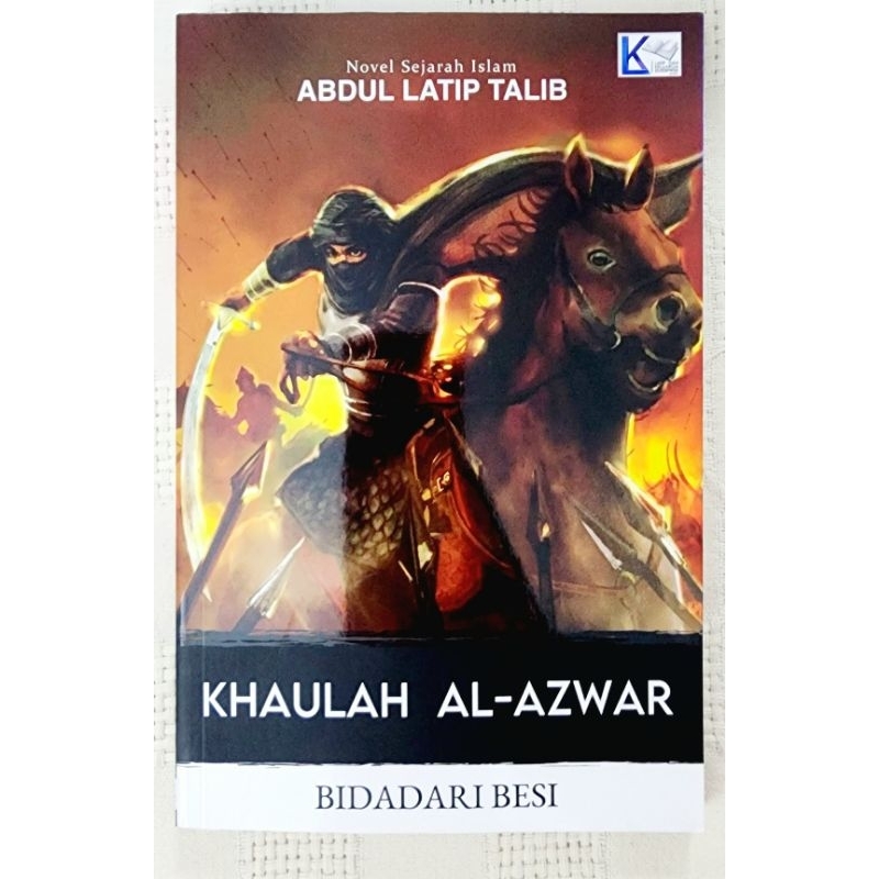 MBH | BM | KHAULAH AL-AZWAR: BIDADARI BESI oleh Abdul Latip Talib (Buku ...