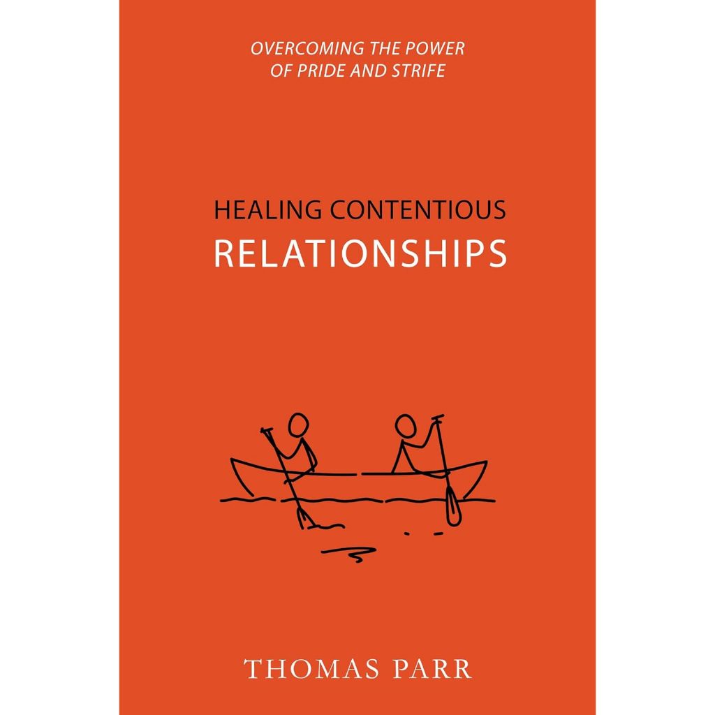 Healing Contentious Relationships: Overcoming the Power of Pride and ...
