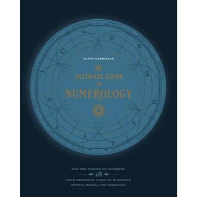 The Ultimate Guide to Numerology: Use the Power of Numbers and Your Birthday Code to Manifest ...