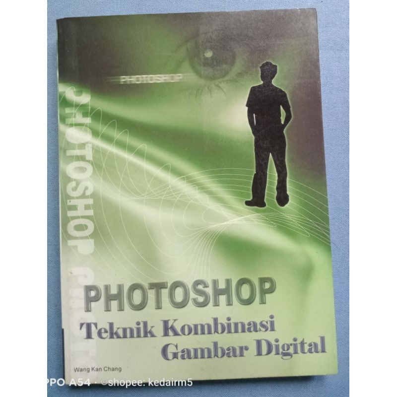 preloved PHOTOSHOP TEKNIK KOMBINASI GAMBAR DIGITAL wang kan chang ...