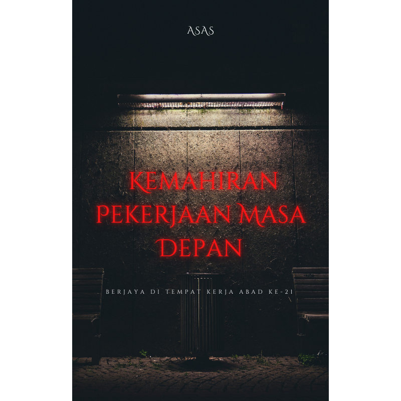 (E-BOOK)Kemahiran untuk Pekerjaan Permintaan Masa Depan: Berjaya di Tempat Kerja Abad ke-21 ...