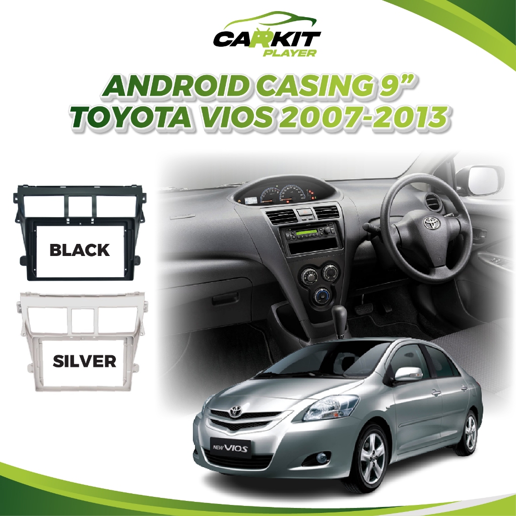CARKIT Android Player Casing 9" Toyota Vios 2007-2013 (BLACK,SILVER ...