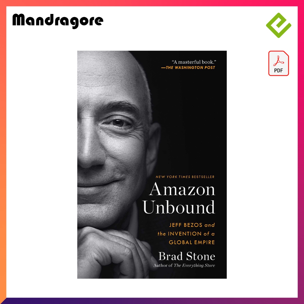 Amazon Unbound: Jeff Bezos and the Invention of a Global Empire by Brad ...