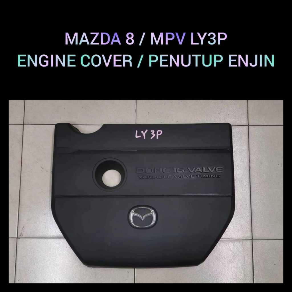 ENGINE COVER / PENUTUP ENJIN MAZDA 8 / MPV LY3P 2.3L 2006 - 2016 ENGINE COVER / PENUTUP ENJIN ...